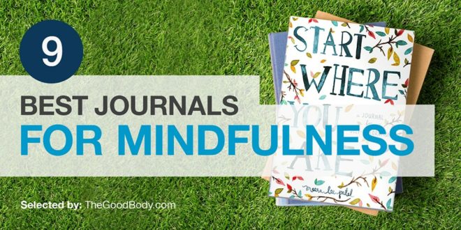 9 Best Mindfulness Journals: Learn to Live in the Moment 9 Best Mindfulness Journals: Learn to Live in the Moment