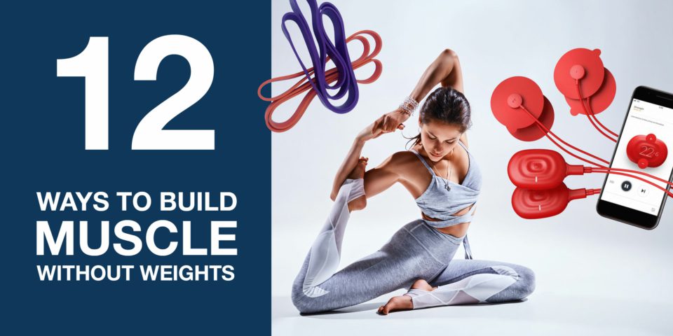 12 Ways to Build Muscle [WITHOUT Lifting Weights]