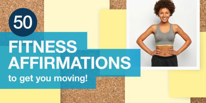 💪 50 Fitness Affirmations to Get You Moving!