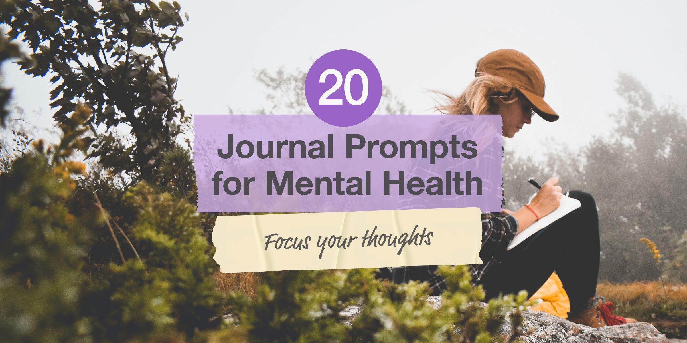 20 Journal Prompts for Mental Health: Focus Your Thoughts