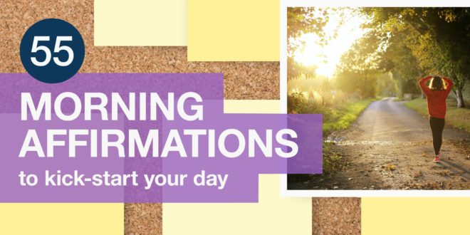 ☀️ 55 Morning Affirmations to Kick-Start Your Day
