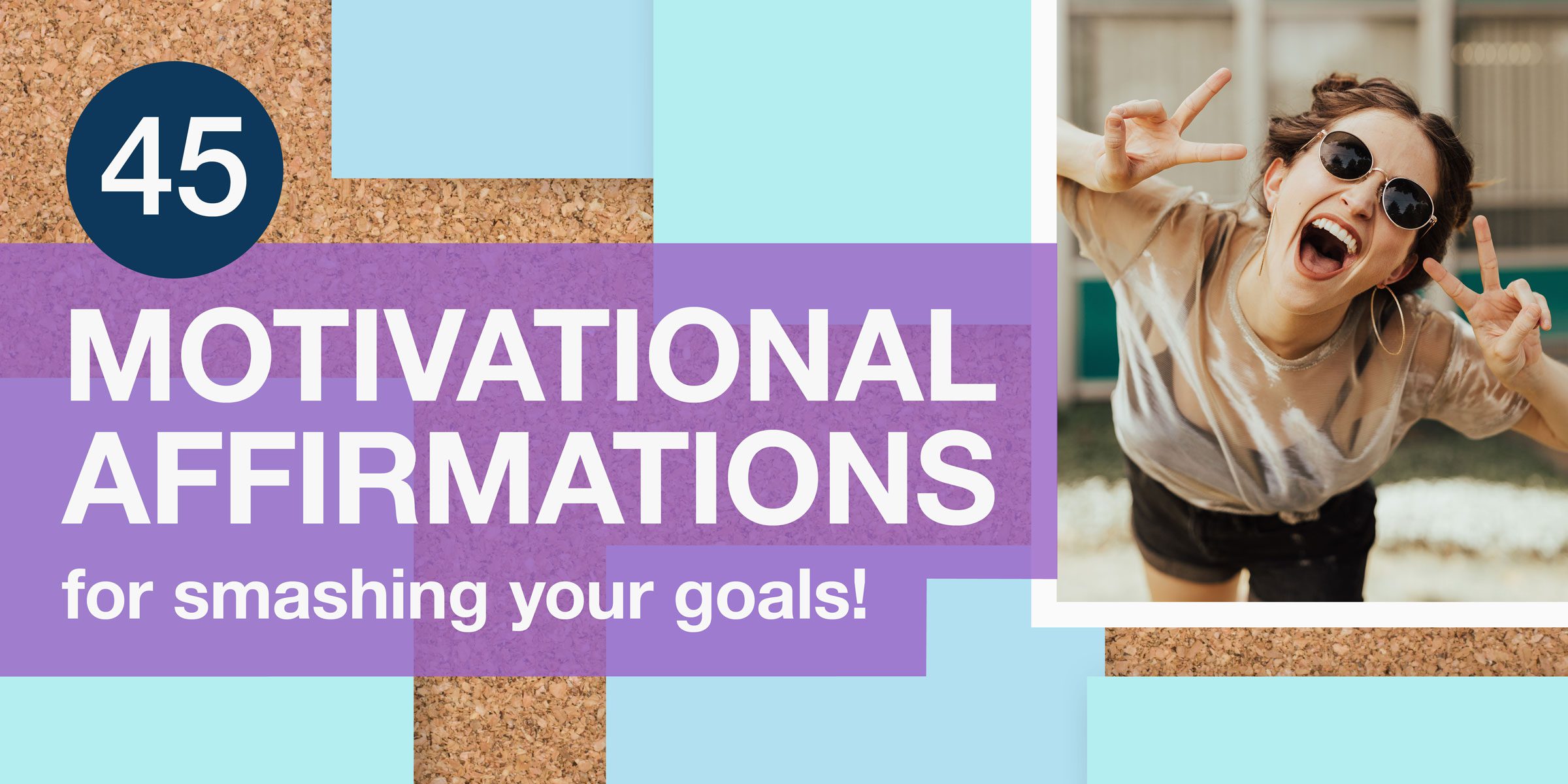 45 Motivational Affirmations for Smashing Your Goals!