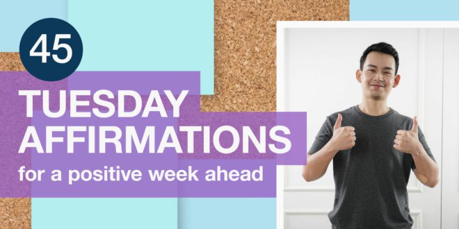 45 Tuesday Affirmations for a Positive Week Ahead