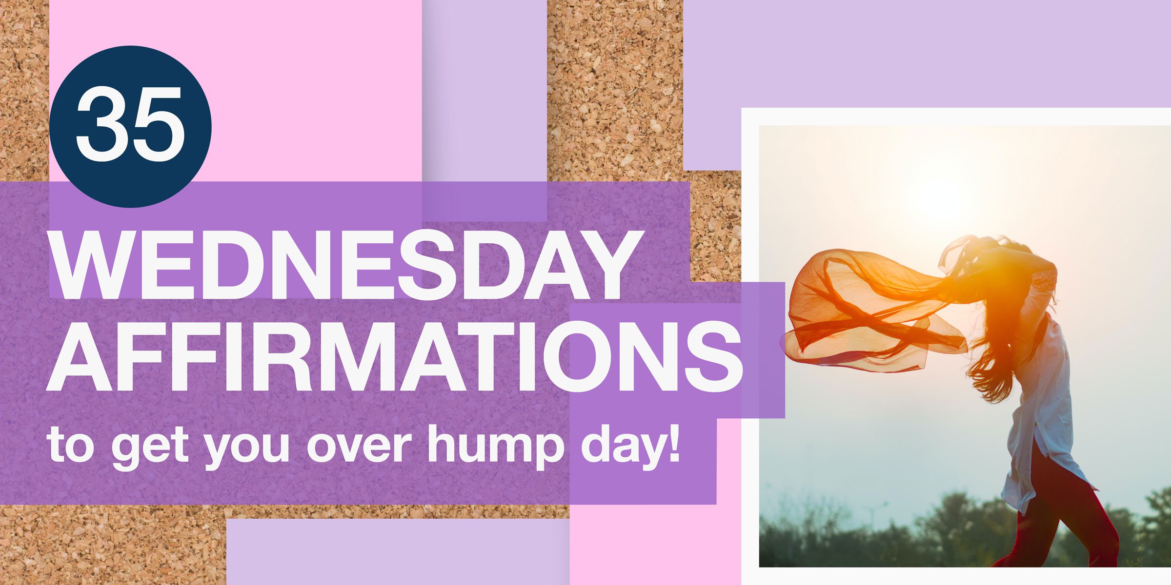35 Wednesday Affirmations to Get You Over Hump Day!